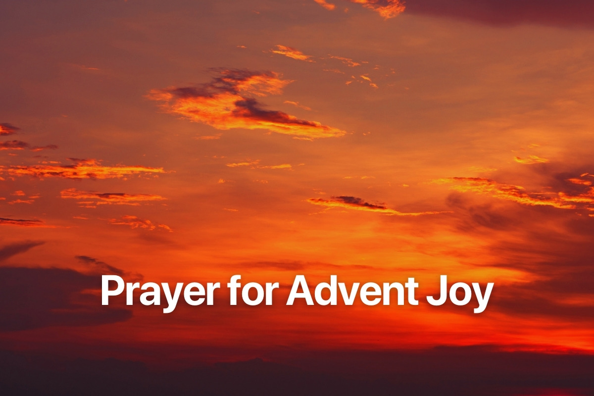 Prayer for Advent Joy – Rejoice in the Hope of Christ’s Coming!