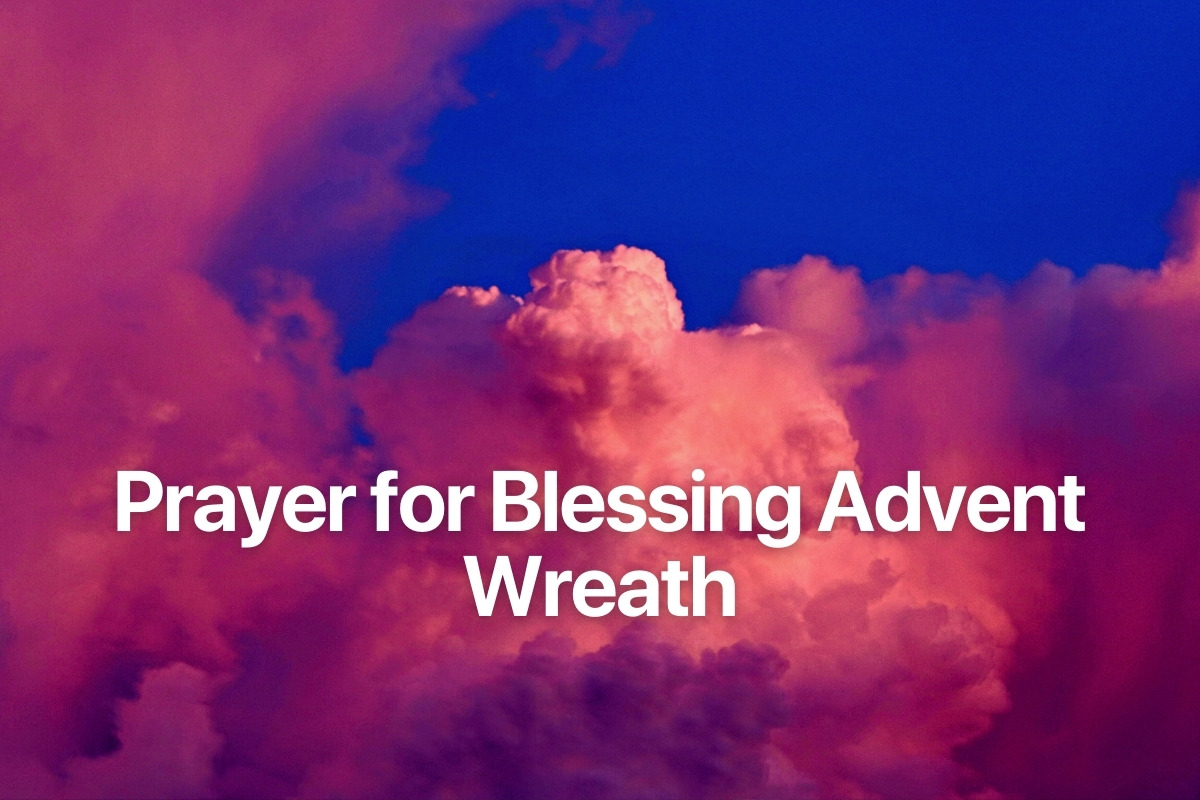 Prayer for Blessing the Advent Wreath | Invite Christ’s Light & Love