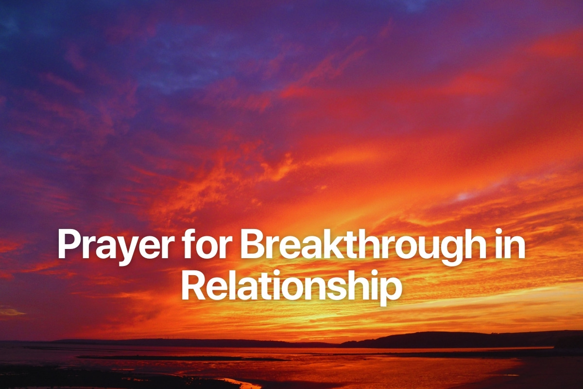 Powerful Prayer for Relationship Breakthrough – Trust God’s Healing!