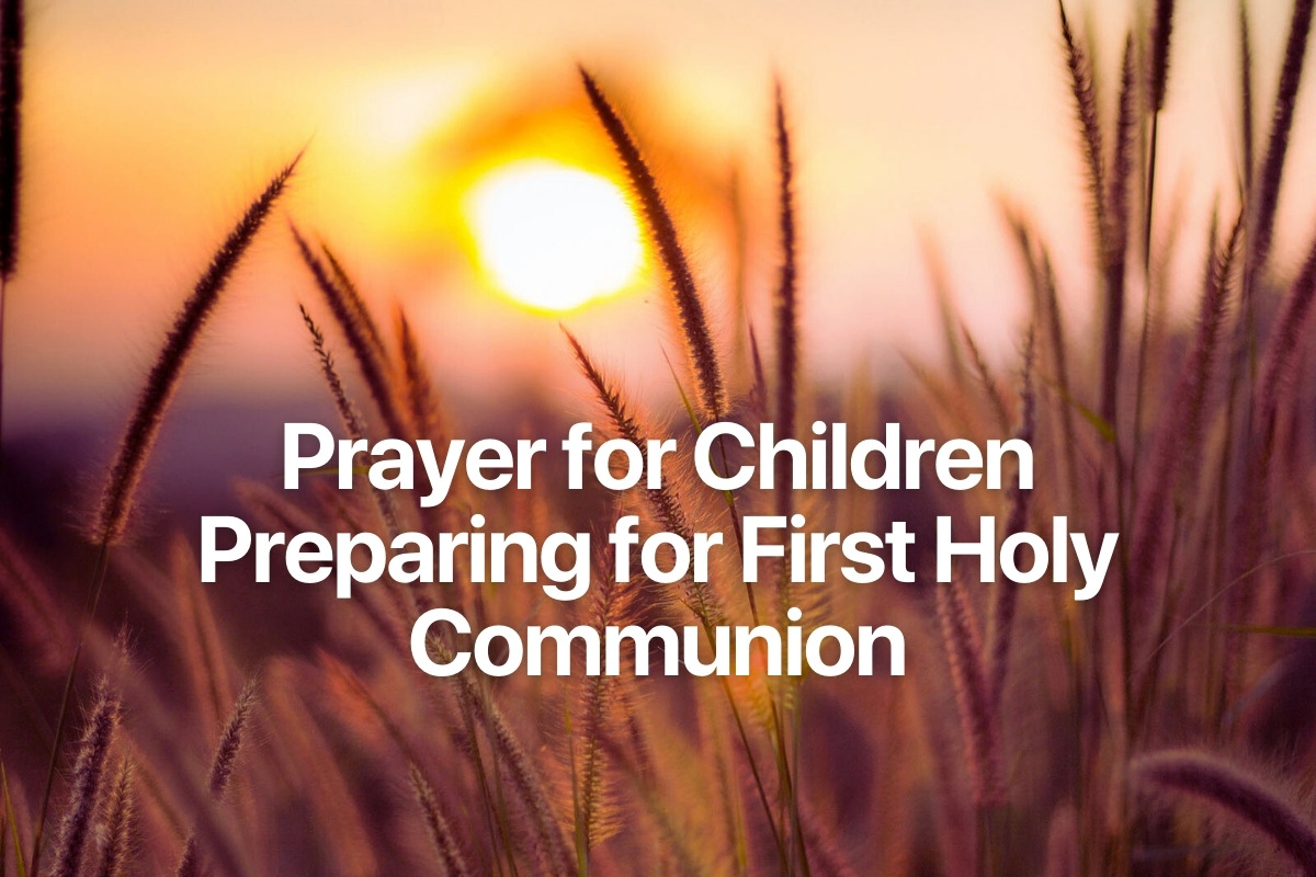 Prayer for Children Preparing for First Holy Communion | Blessings & Faith