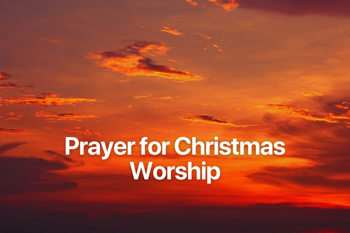 Christmas Worship Prayer: Give Glory to Jesus, Our Savior and King