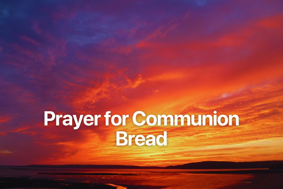 Prayer for Communion Bread – Blessing & Reflection on Christ’s Sacrifice