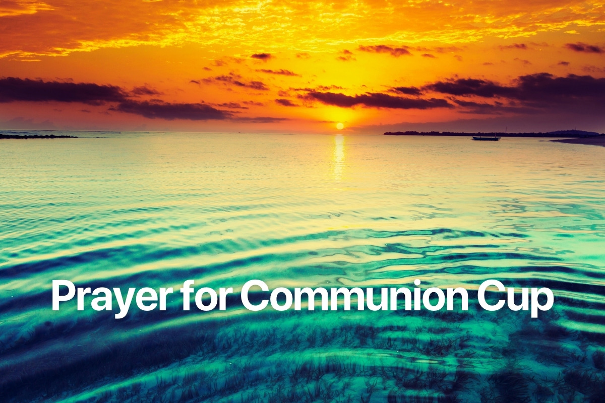 Prayer for the Communion Cup – A Sacred Reflection on Christ’s Blood