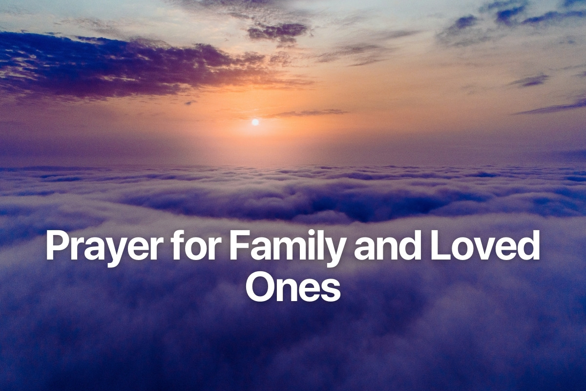 Powerful Prayer for Family and Loved Ones: Unite in Love and Strength