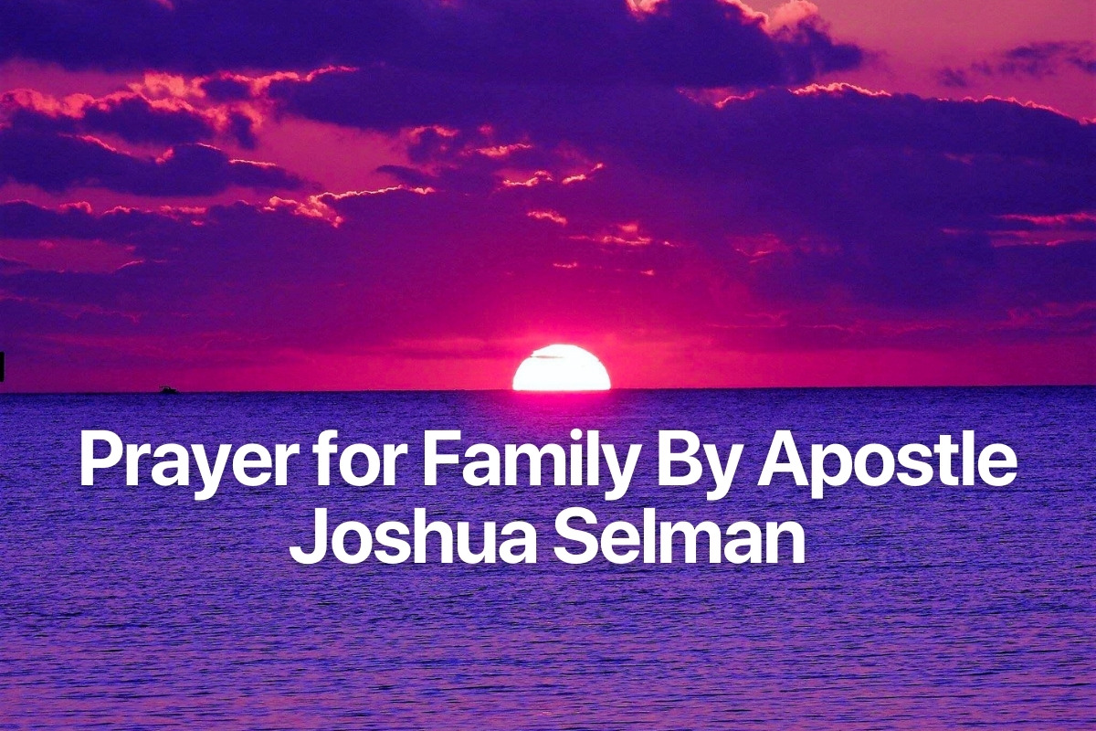 Powerful Prayer for Family Unity and Blessings by Apostle Joshua Selman