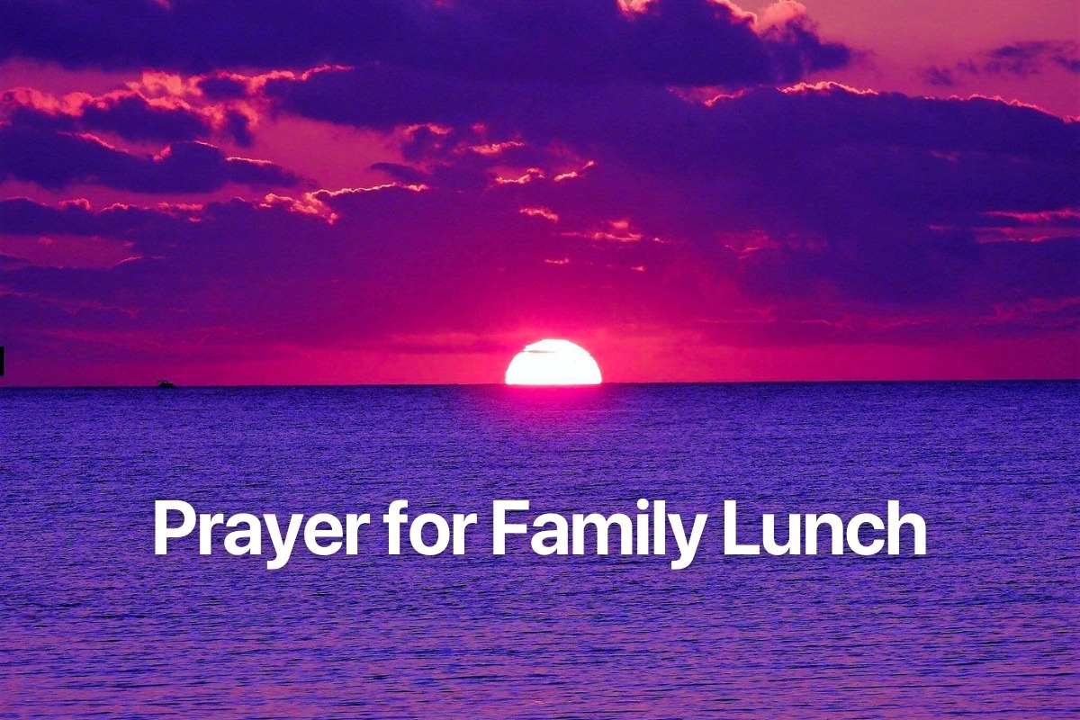 Heartfelt Prayer for Family Lunch: Blessings, Love, and Togetherness