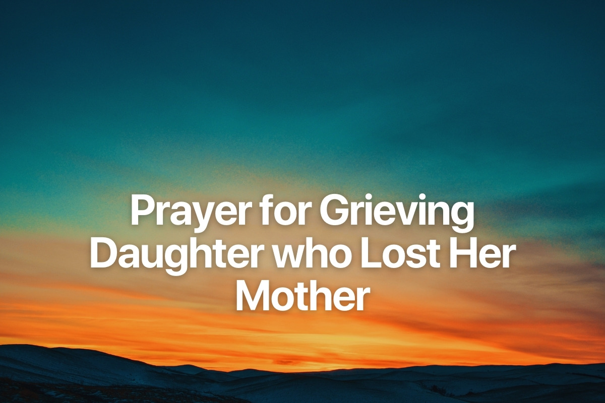 Heartfelt Prayer for a Grieving Daughter: Finding Comfort in Loss