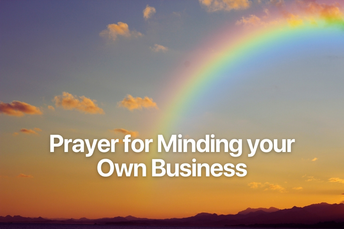 Transform Your Life: A Powerful Prayer for Minding Your Own Business