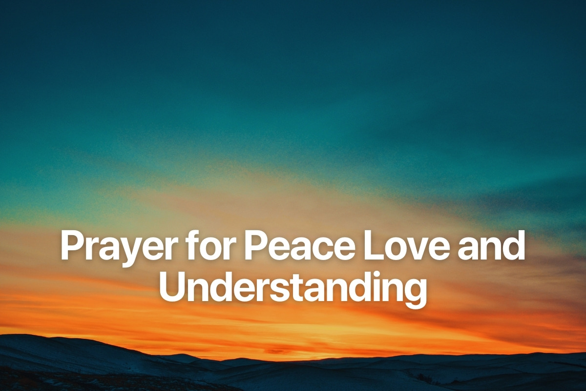 Transform Your Life: Powerful Prayer for Peace, Love, and Understanding