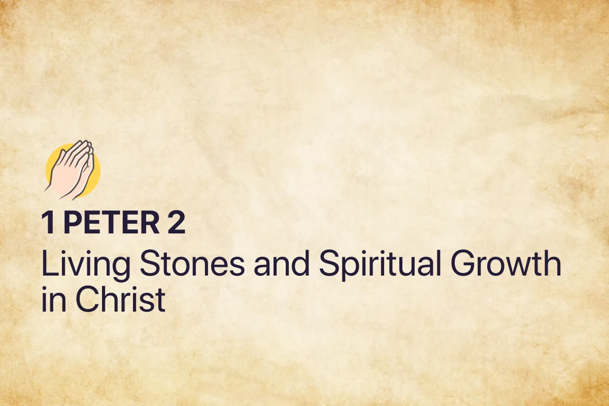 1 Peter 2: Living Stones and Spiritual Growth in Christ