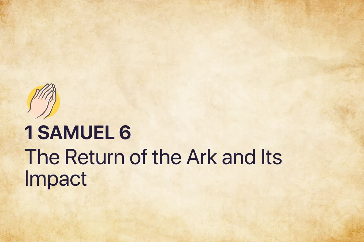 1 Samuel 6: The Return of the Ark and Its Impact