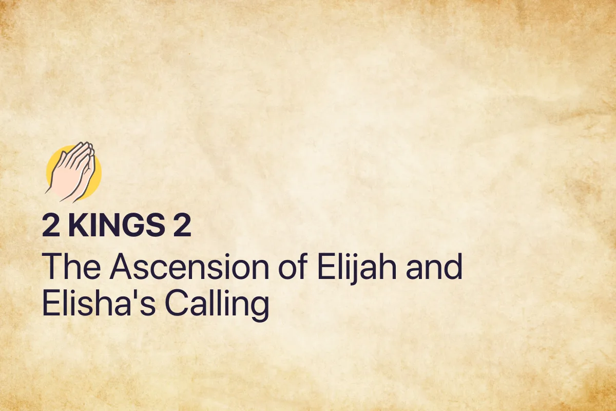 2 Kings 2: The Ascension of Elijah and Elisha's Calling