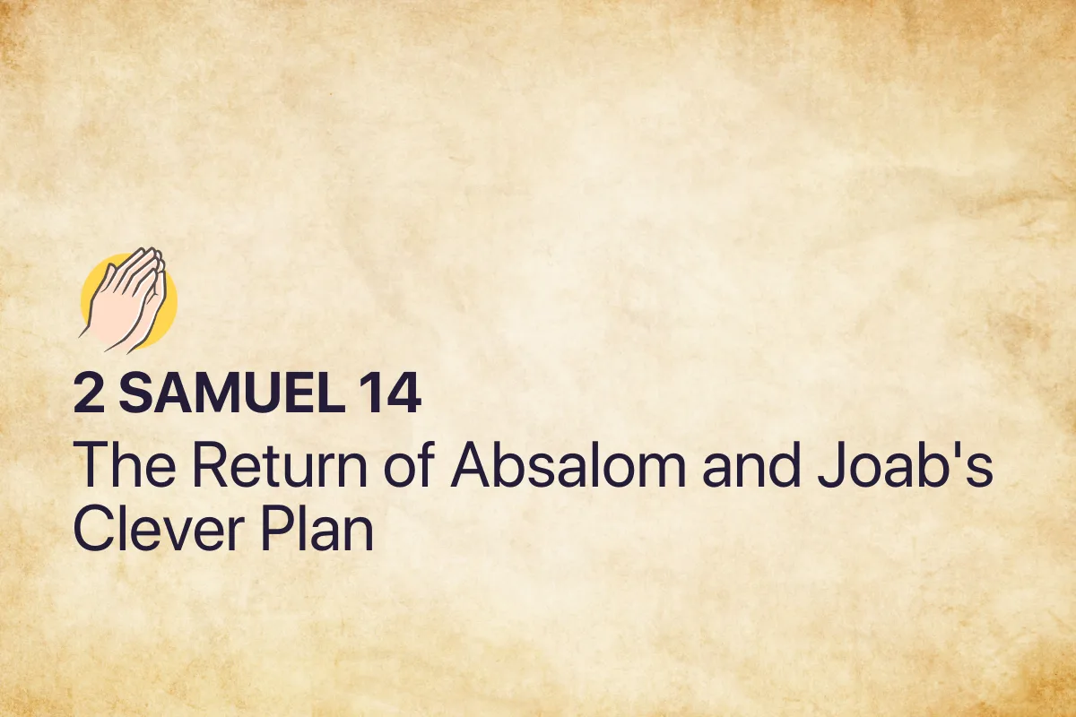 2 Samuel 14: The Return of Absalom and Joab's Clever Plan
