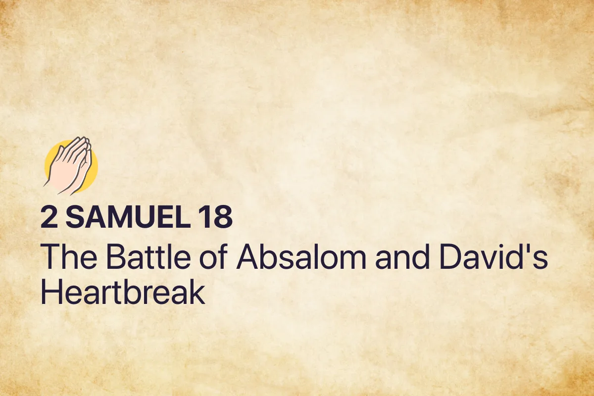 2 Samuel 18: The Battle of Absalom and David's Heartbreak