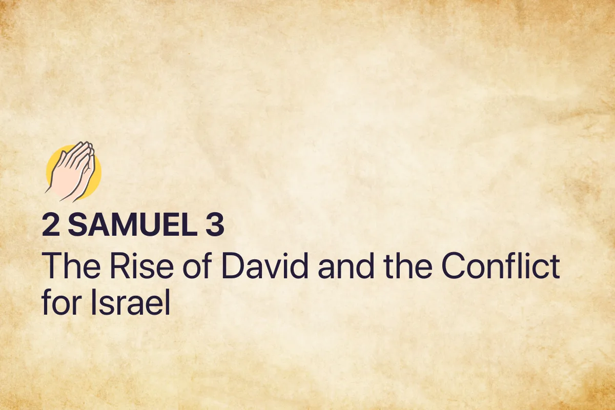 2 Samuel 3: The Rise of David and the Conflict for Israel