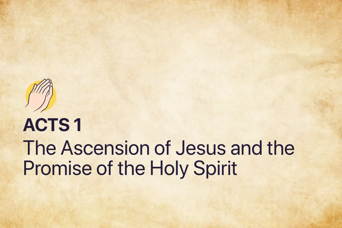 Acts 1: The Ascension of Jesus and the Promise of the Holy Spirit