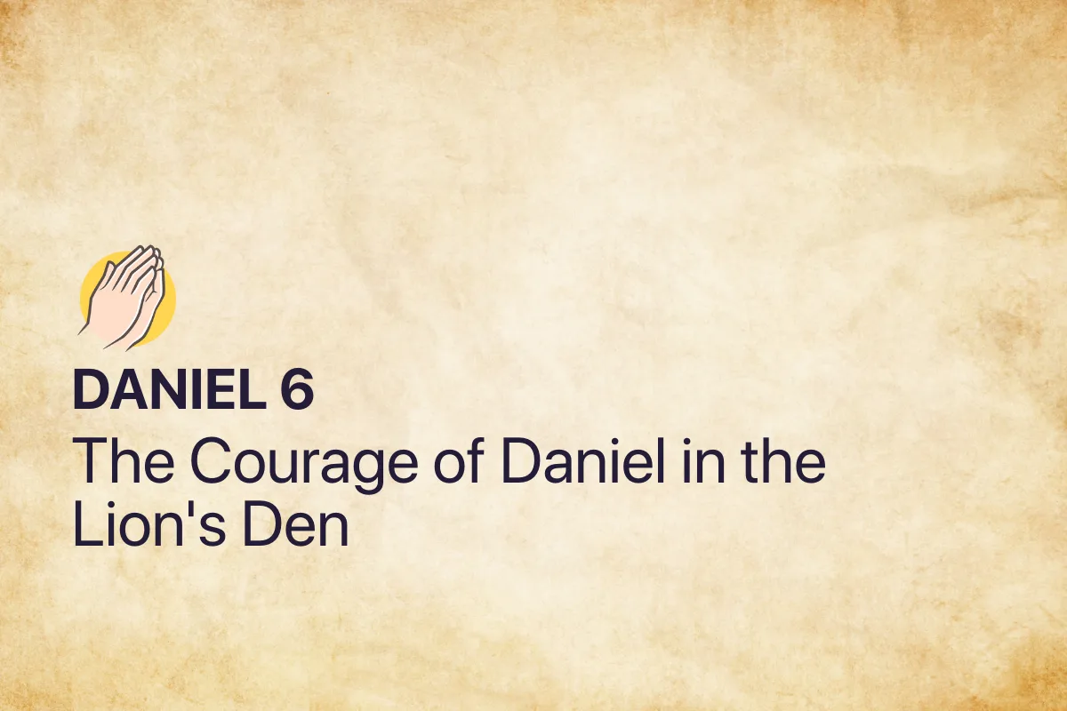 Daniel 6: The Courage of Daniel in the Lion's Den
