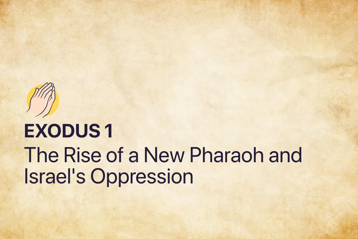 Exodus 1: The Rise of a New Pharaoh and Israel's Oppression