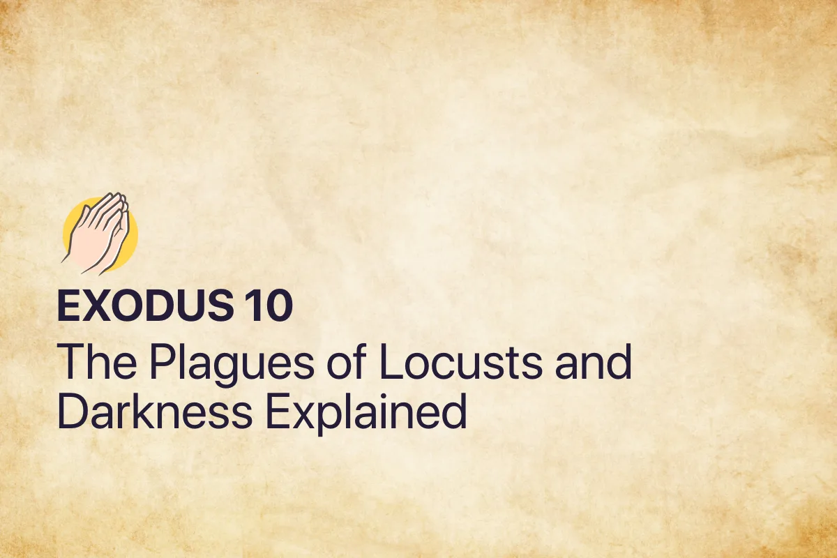 Exodus 10: The Plagues of Locusts and Darkness Explained