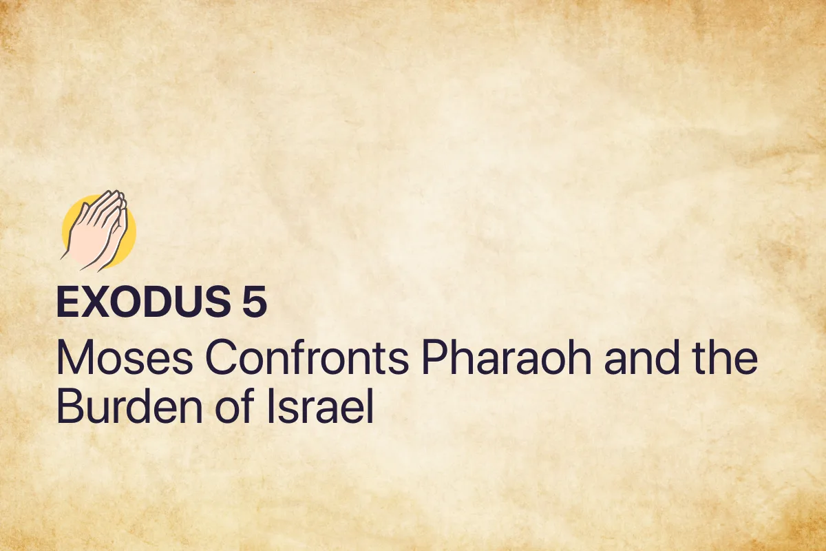 Exodus 5: Moses Confronts Pharaoh and the Burden of Israel