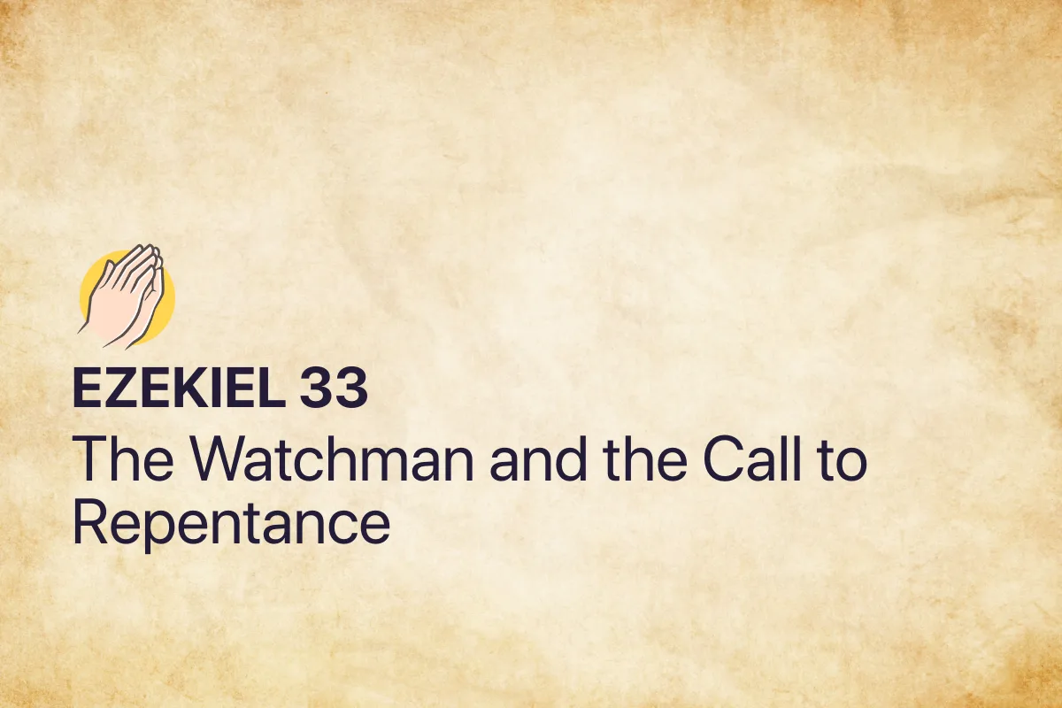 Ezekiel 33: The Watchman and the Call to Repentance
