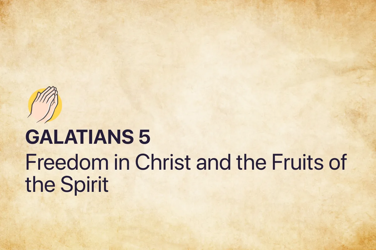 Galatians 5: Freedom in Christ and the Fruits of the Spirit