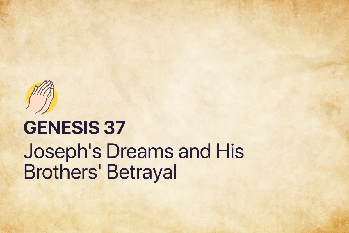 Genesis 37: Joseph's Dreams and His Brothers' Betrayal
