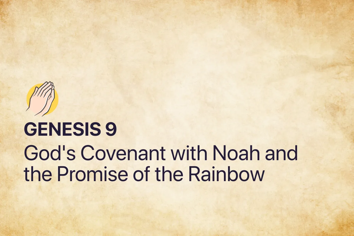 Genesis 9: God's Covenant with Noah and the Promise of the Rainbow