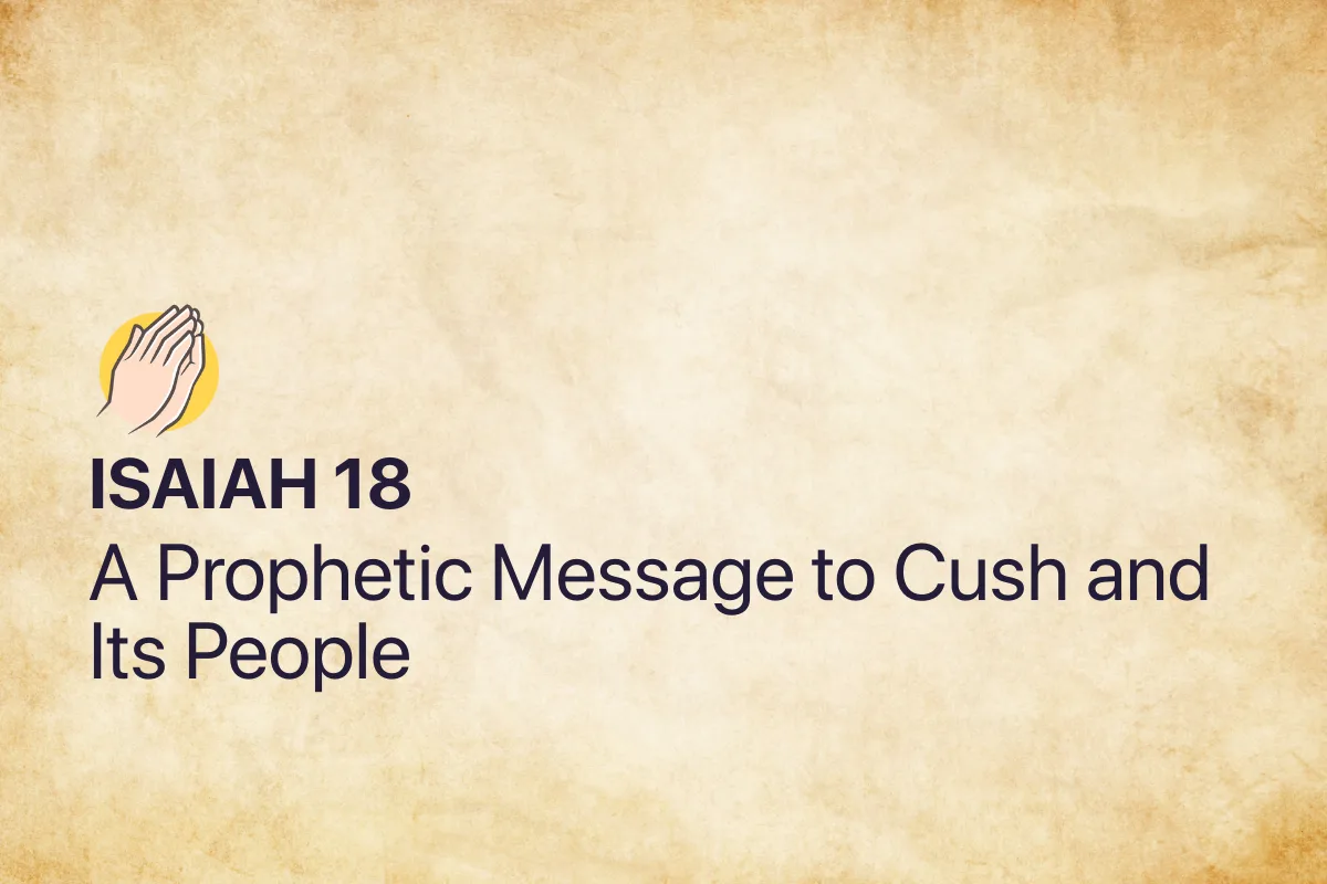 Isaiah 18: A Prophetic Message to Cush and Its People