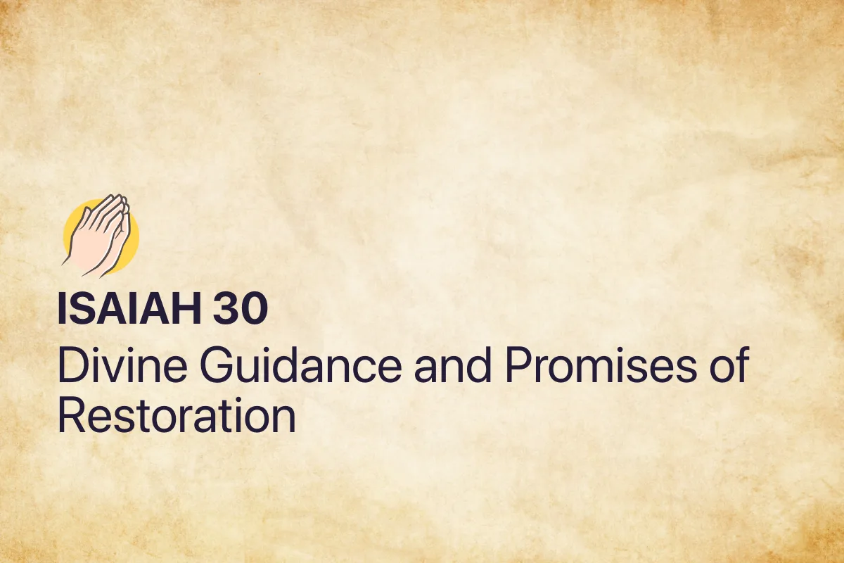 Isaiah 30: Divine Guidance and Promises of Restoration