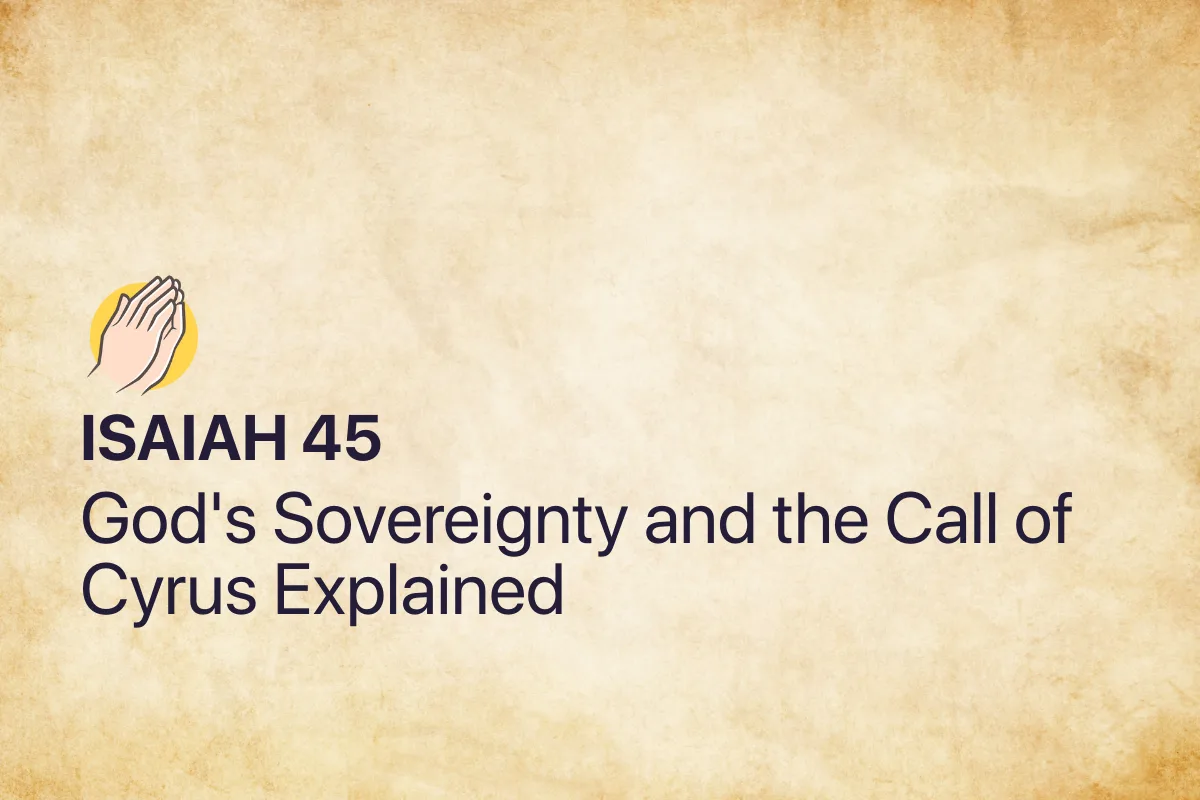 Isaiah 45: God's Sovereignty and the Call of Cyrus Explained