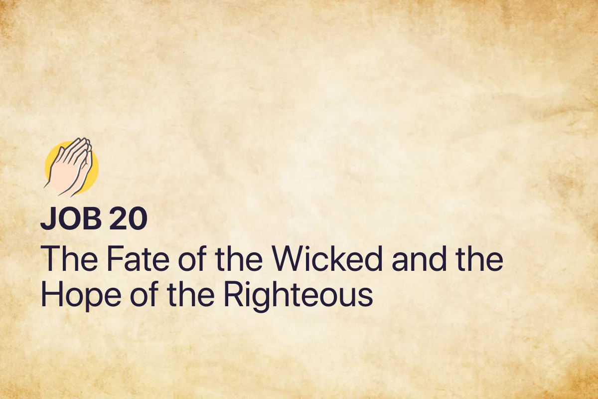 Job 20: The Fate of the Wicked and the Hope of the Righteous