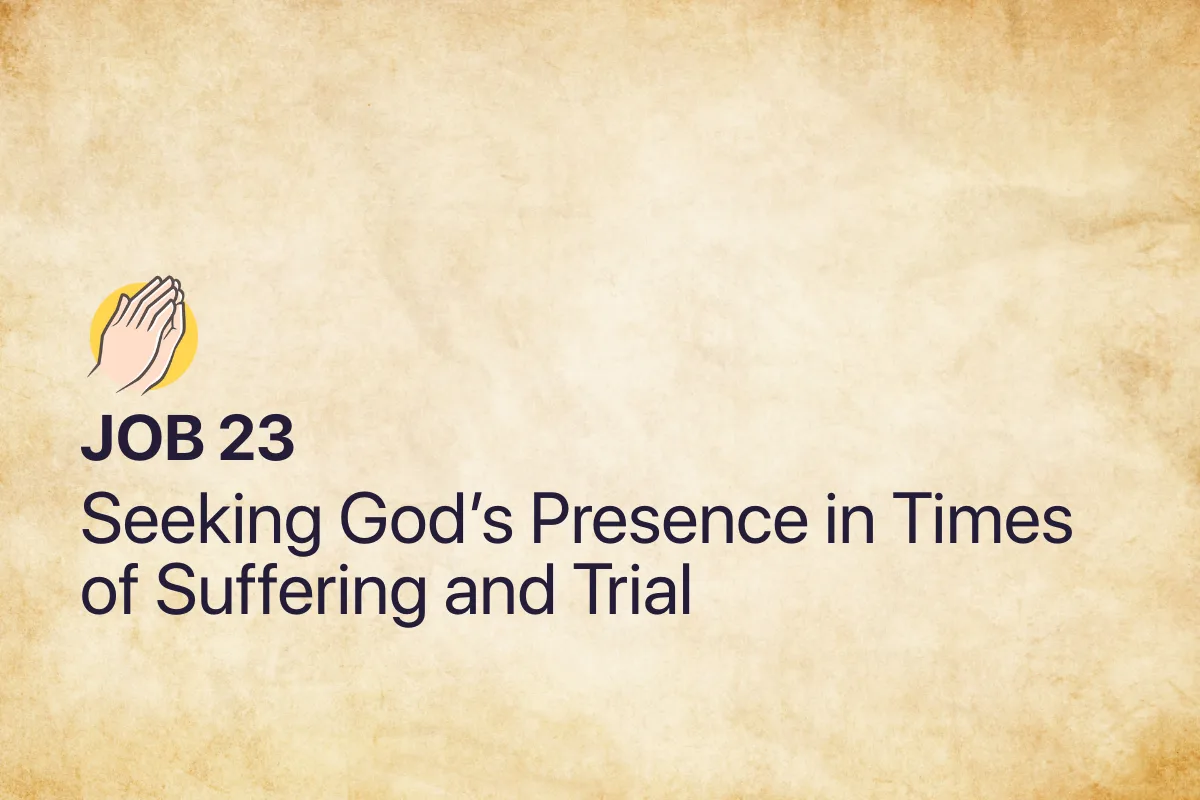 Job 23: Seeking God’s Presence in Times of Suffering and Trial