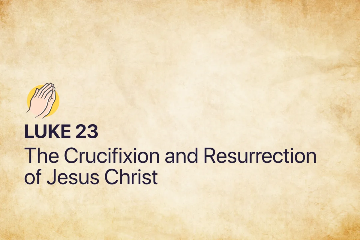 Luke 23: The Crucifixion and Resurrection of Jesus Christ