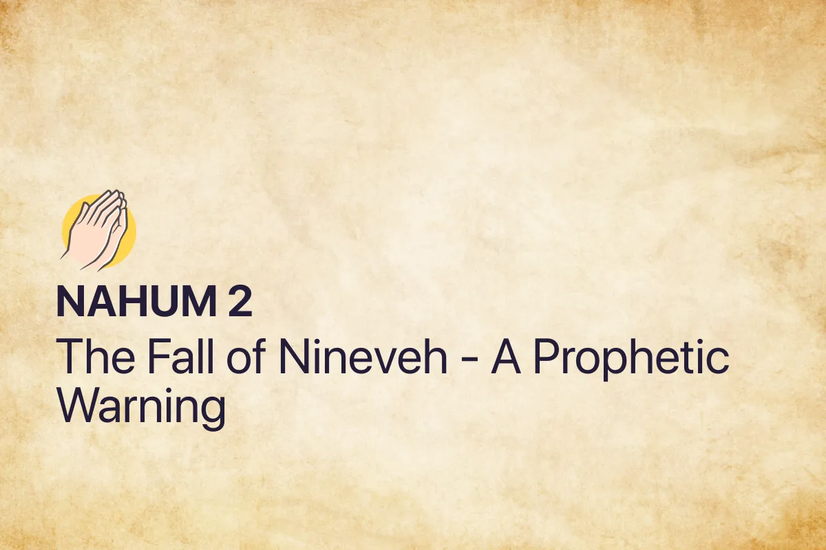 Nahum 2: The Fall of Nineveh - A Prophetic Warning