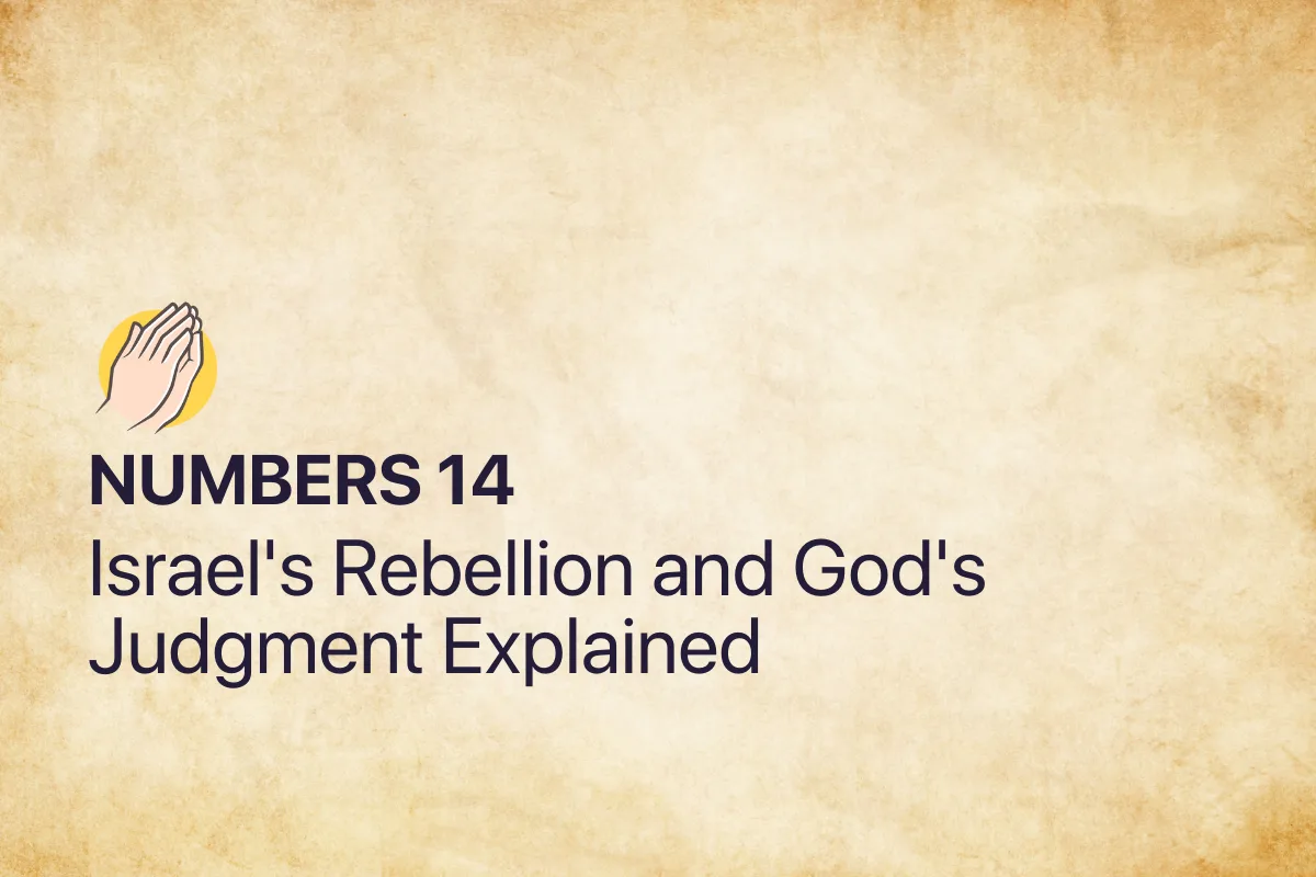 Numbers 14: Israel's Rebellion and God's Judgment Explained