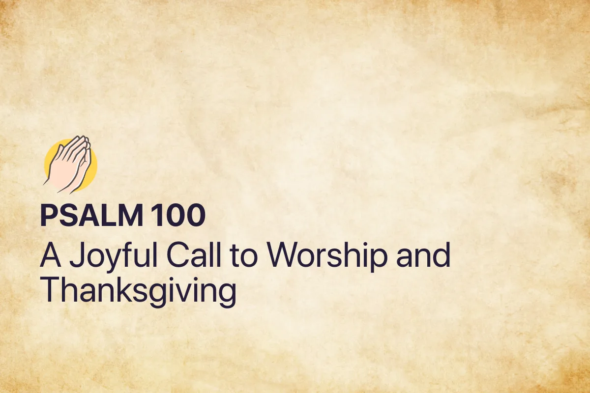 Psalm 100: A Joyful Call to Worship and Thanksgiving
