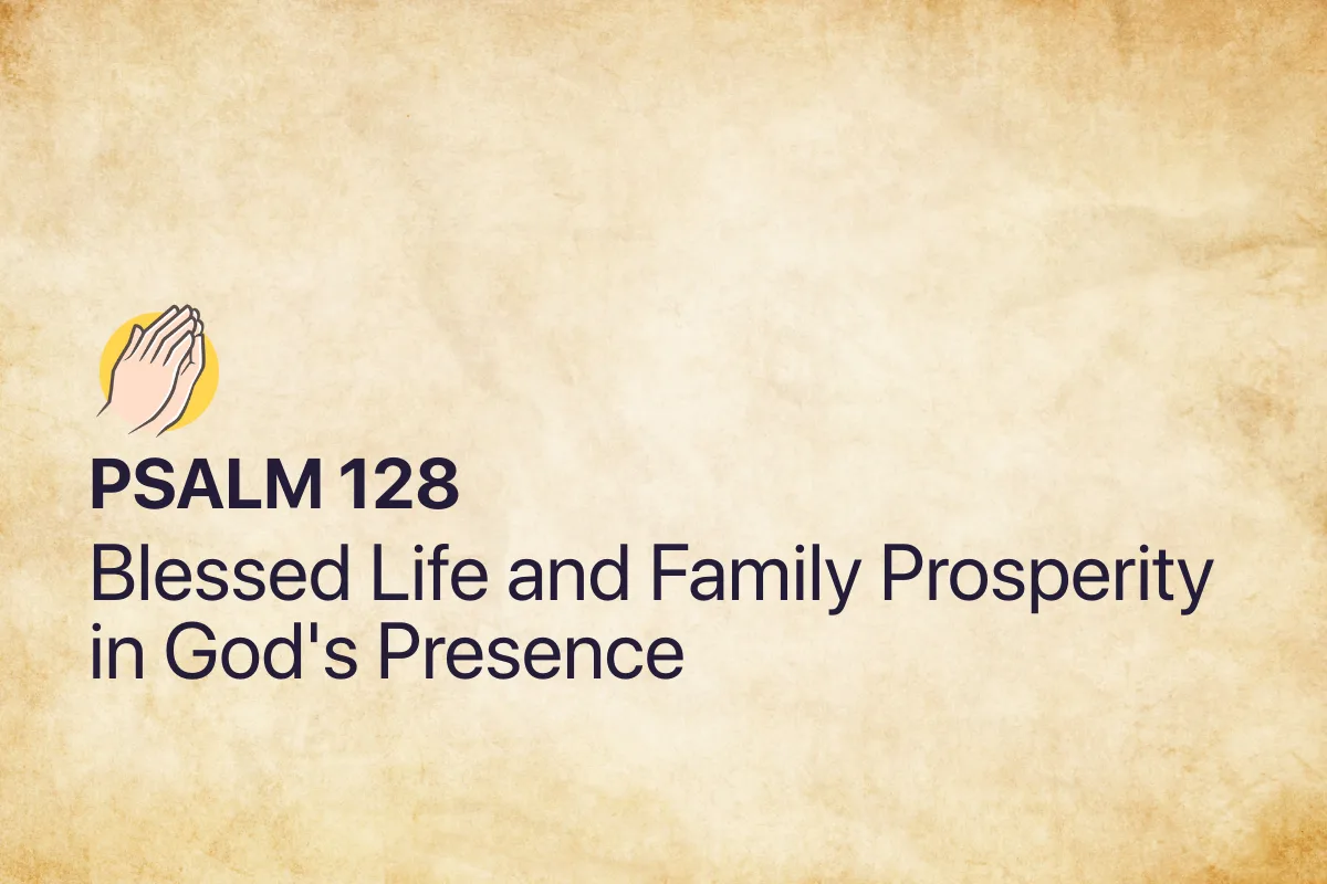 Psalm 128: Blessed Life and Family Prosperity in God's Presence