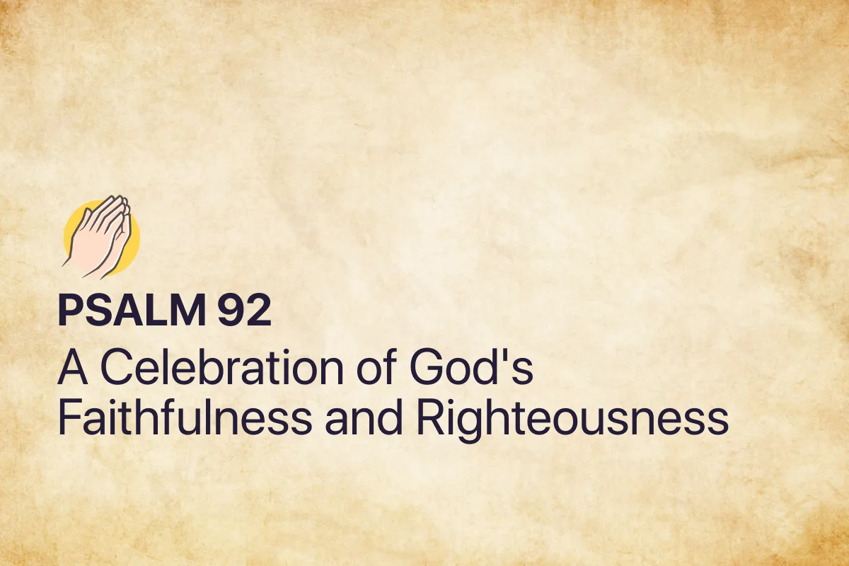 Psalm 92: A Celebration of God's Faithfulness and Righteousness