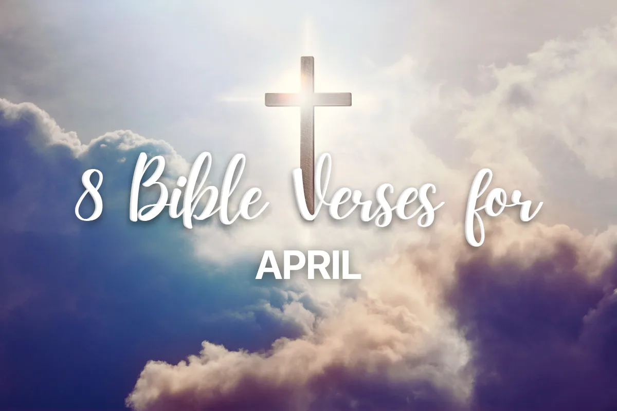 Discover 8 Inspiring Bible Verses for April - Uplift Your Spirit!
