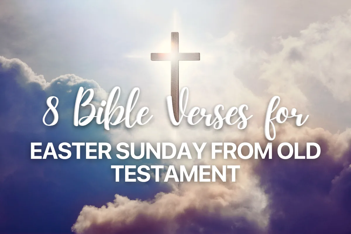 Discover 8 Powerful Old Testament Verses for Easter Sunday