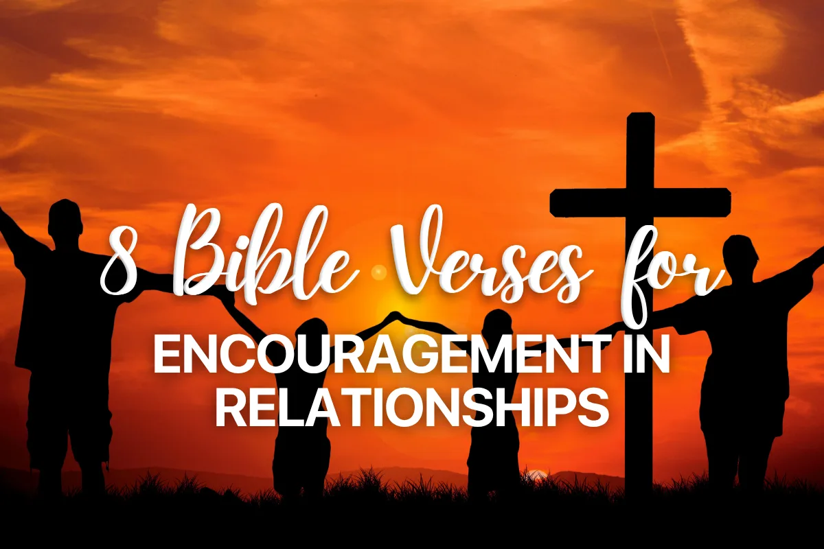 8 Uplifting Bible Verses to Strengthen Your Relationships Today!
