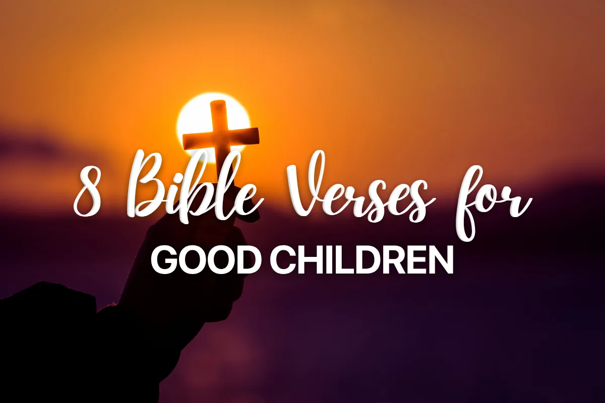 8 Inspiring Bible Verses to Raise Good Children - Discover Now!