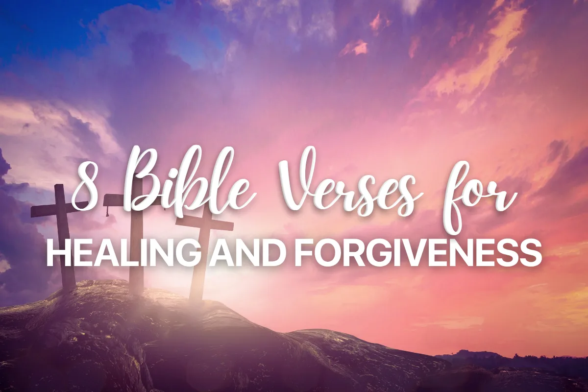 Discover 8 Powerful Bible Verses for Healing & Forgiveness