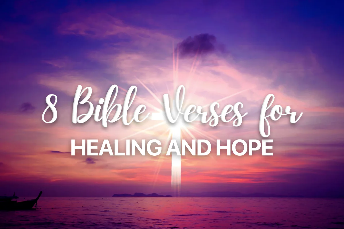 Find Healing & Hope: 8 Powerful Bible Verses to Uplift You