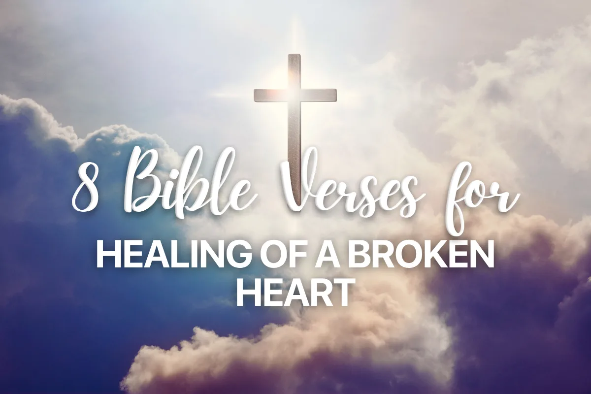 Find Comfort: 8 Bible Verses to Heal Your Broken Heart