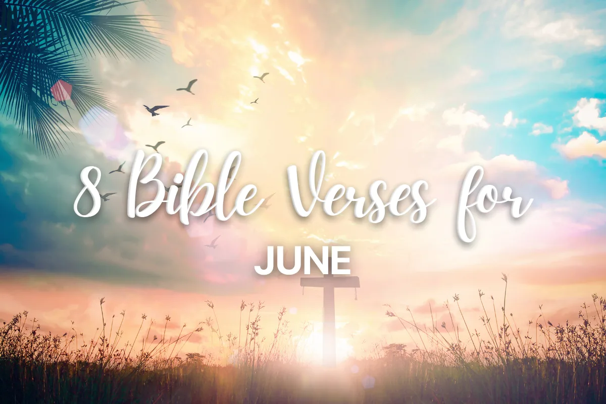 Discover 8 Inspiring Bible Verses for June - Find Your Faith!