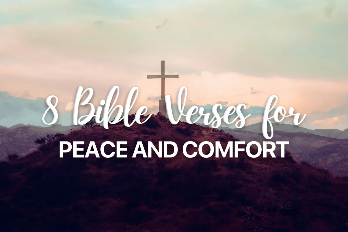 Find Peace: 8 Comforting Bible Verses You Need to Read Today